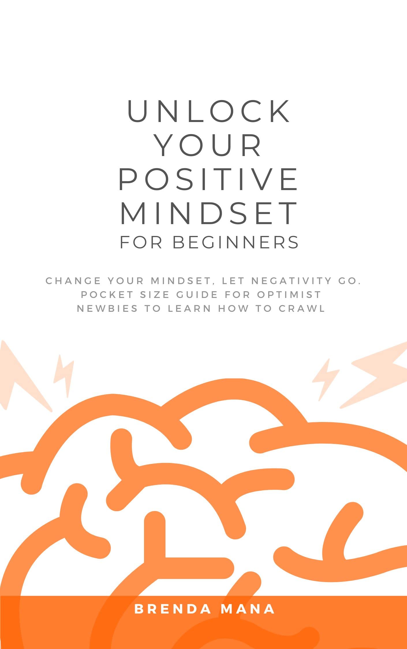 Unlock your positive self for beginners: Change your mindset, let ...