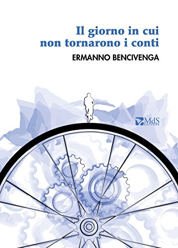 Il giorno in cui non tornarono i conti by Ermanno Bencivenga | Goodreads
