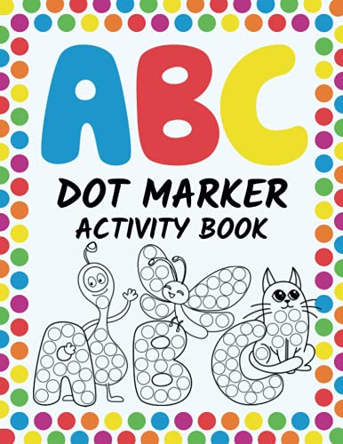 ABC Dot Marker Activity Book: Alphabet Guided Dots Coloring for ...