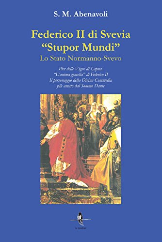 Federico II di Svevia «Stupor Mundi». Lo Stato Normanno-Svevo. Pier ...