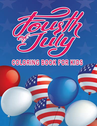 Fourth of July Coloring Book for Kids: Kids 4th of July Patriotic ...