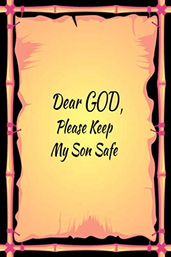 Dear God, Please Keep My Son Safe: Daily Journal & Devotional about ...