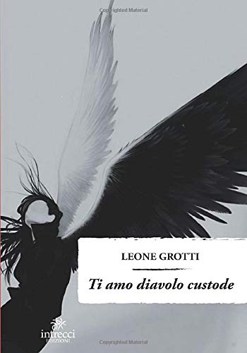 Ti amo diavolo custode (Italian Edition) by Leone Grotti | Goodreads