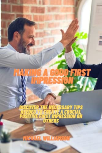 MAKING A GOOD FIRST IMPRESSION: Discover the necessary tips needed to ...