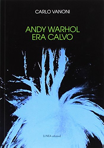 VANONI CARLO. - ANDY WARHOL ER by Carlo Vanoni | Goodreads