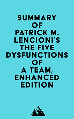 Summary of Patrick M. Lencioni's The Five Dysfunctions of a Team ...