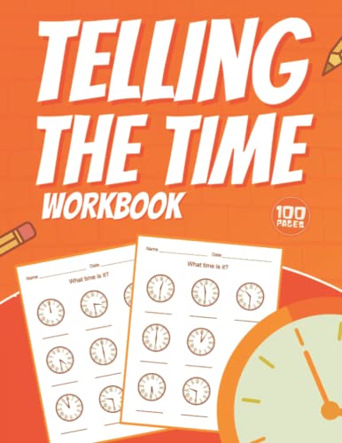 Telling The Time Workbook: A Book For Practising Telling The Time In ...