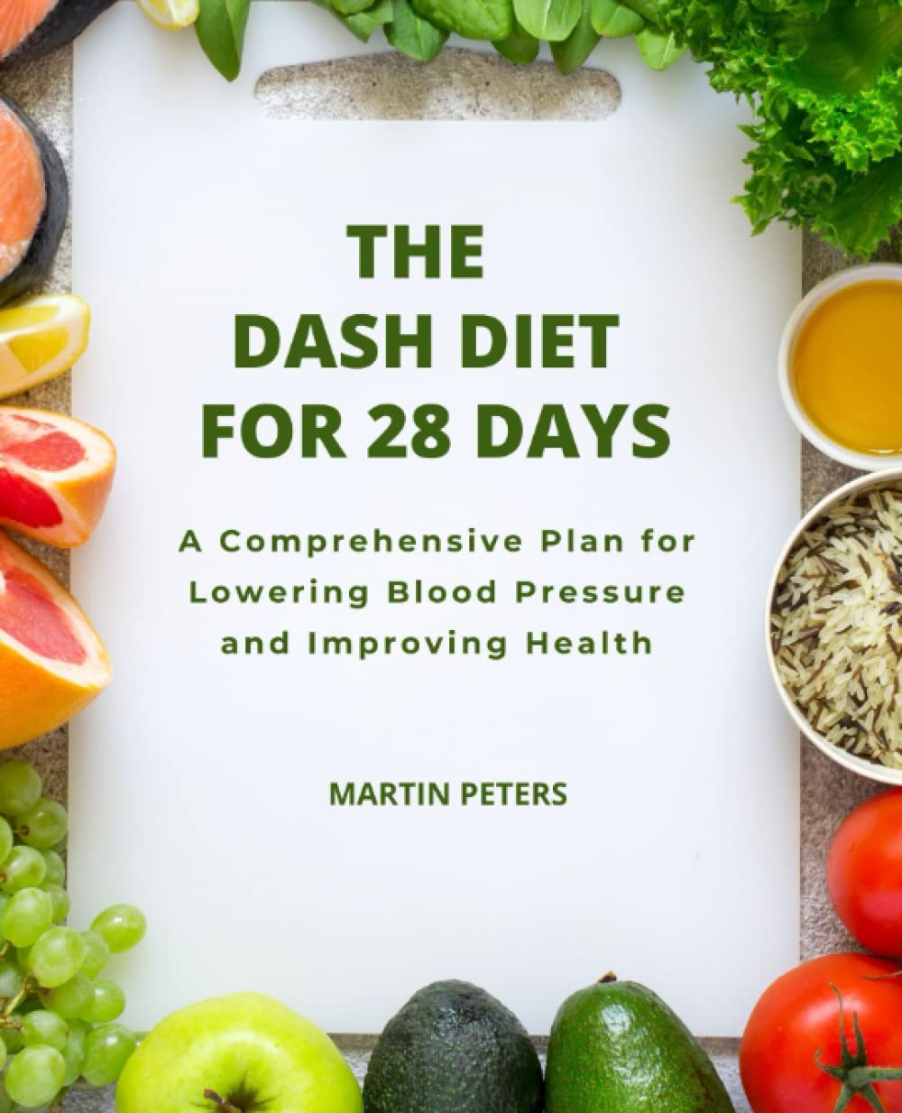 The Dash Diet for 28 Days: A Comprehensive Plan for Lowering Blood Pressure and Improving Health ...