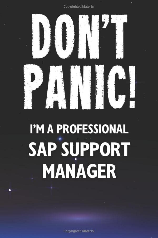 Don't Panic! I'm A Professional SAP Support Manager: Customized 100 ...
