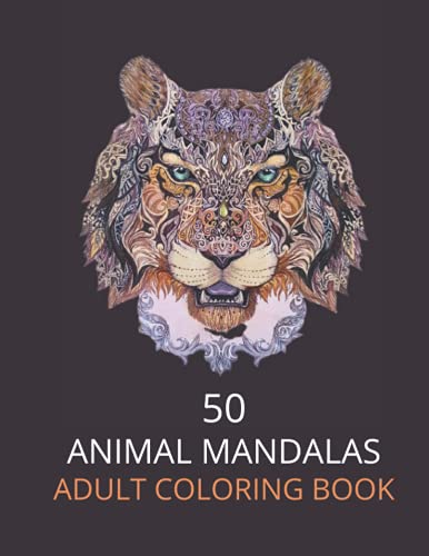 50 ANIMAL MANDALAS ADULT COLORING BOOK: Mandala Coloring Book for ...