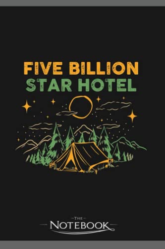 Notebook: Five Billion Star Hotel Funny Camping Gift: Journal Diary A ...