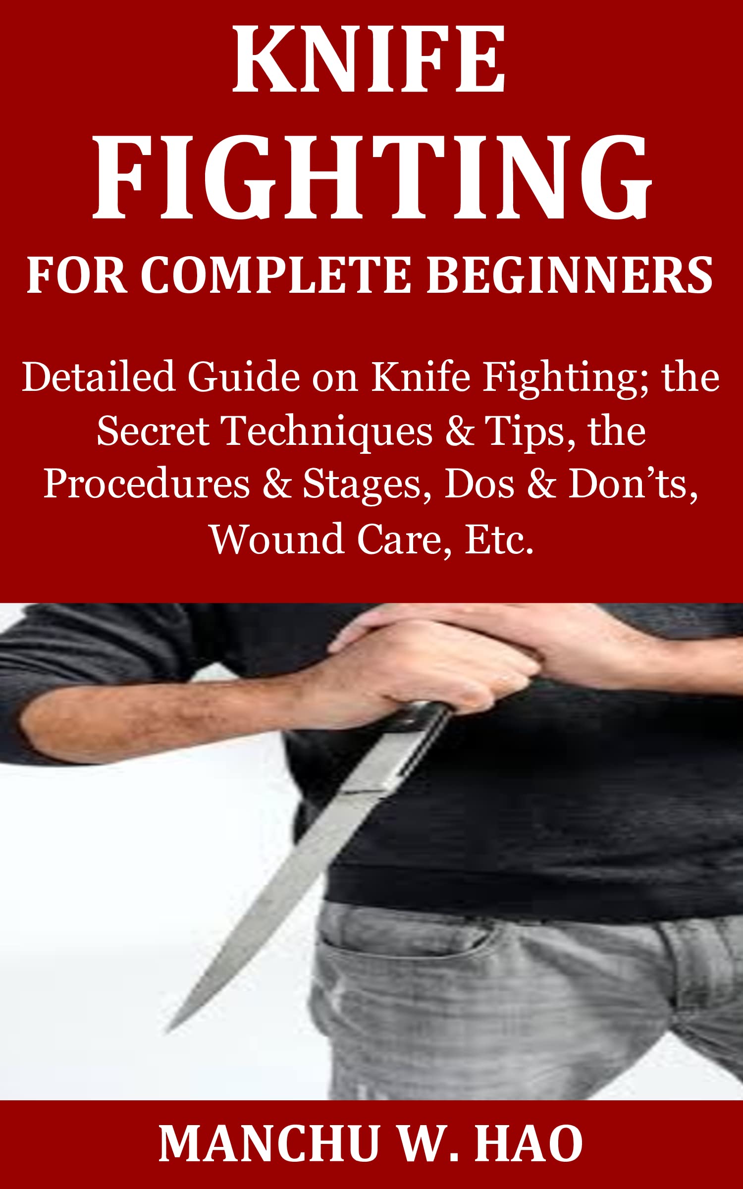 Knife Fighting for Complete Beginners: Detailed Guide on Knife Fighting ...