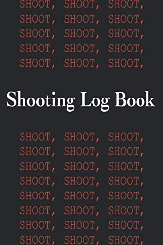 Shooting Log Book: Sport Shooting Record Logbook, Target, Hand-loading ...