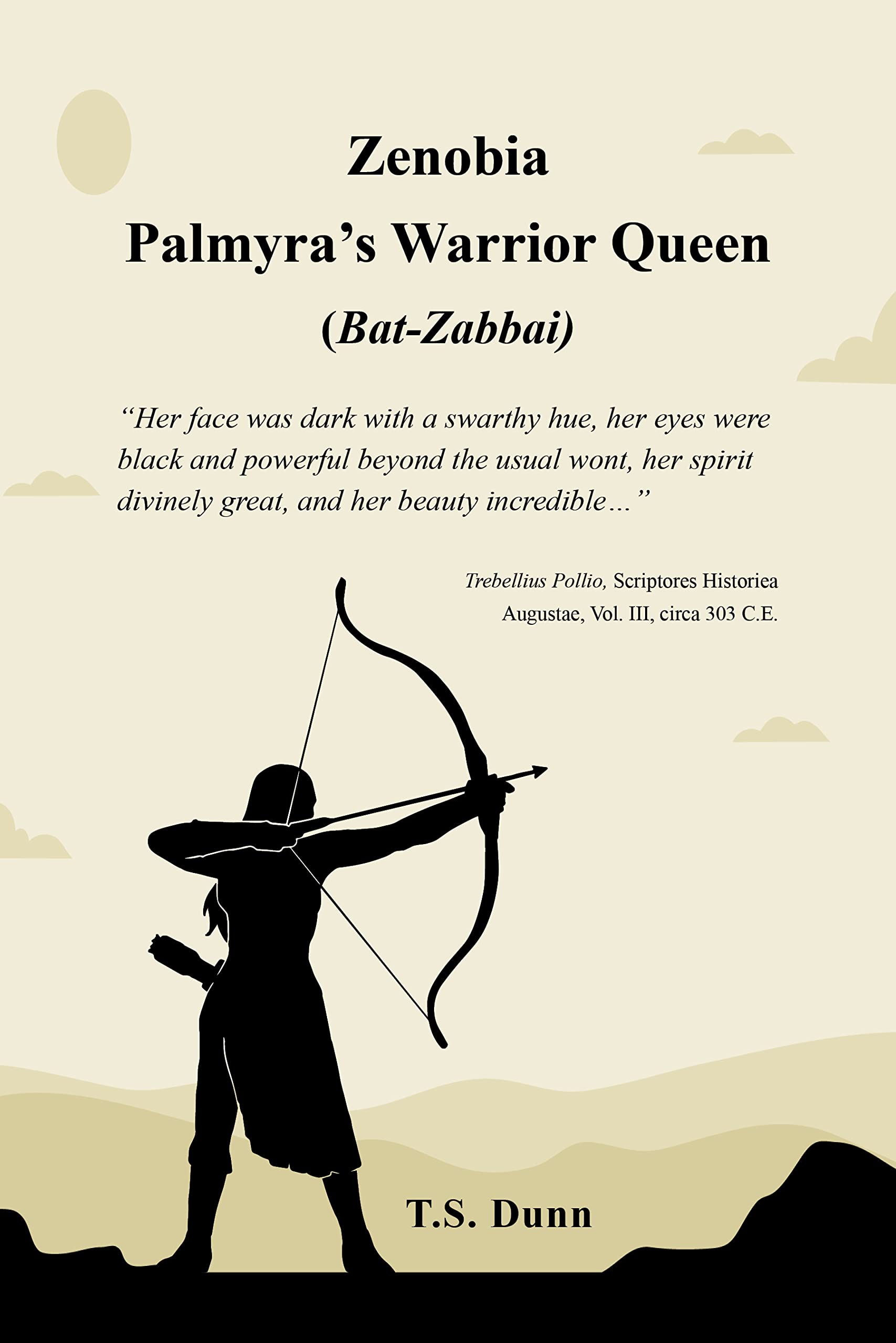 Zenobia Palmyra’s Warrior Queen: (Bat-Zabbai) by T.S. Dunn | Goodreads