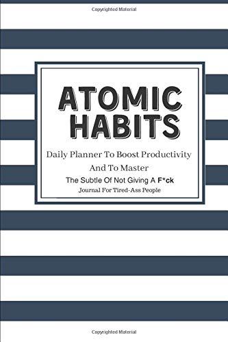 Atomic Habits: Daily Planner To Boost Productivity And To Master The ...