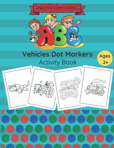 Vehicles Dot Marker Activity Book: Easy Guided BIG DOTS Coloring Book ...