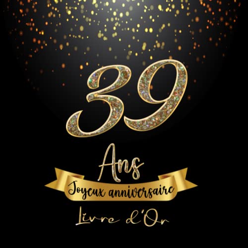 Joyeux Anniversaire 39 ans Livre d'Or: Pour Femme Personnalisable ...