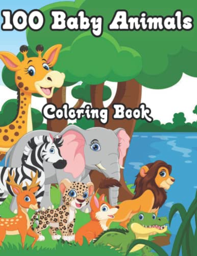 100 Baby Animals Coloring Book: Fun Coloring Book For Kids Boys and ...