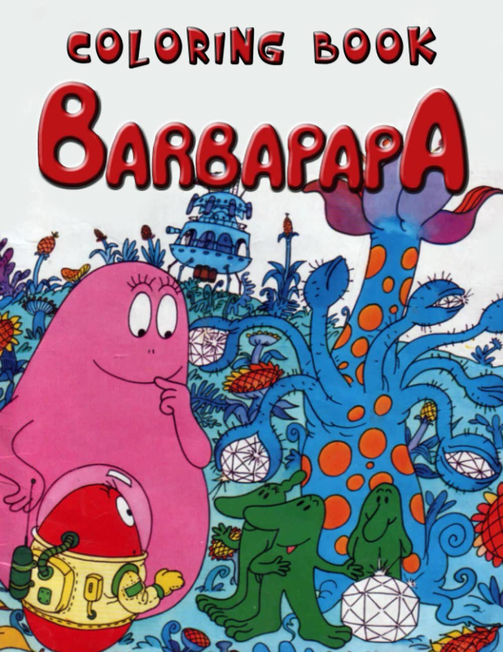 Barbapapa Coloring Book: JUMBO Coloring Book for Kids and Adults | Ages ...