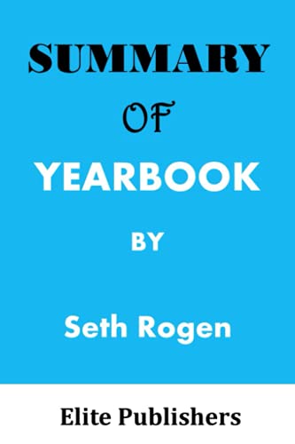 SUMMARY OF: YEARBOOK BY Seth Rogen by Elite Publishers | Goodreads