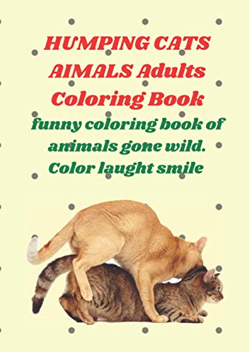 Humping Cats Adult Coloring Book: funny coloring book of animals gone ...