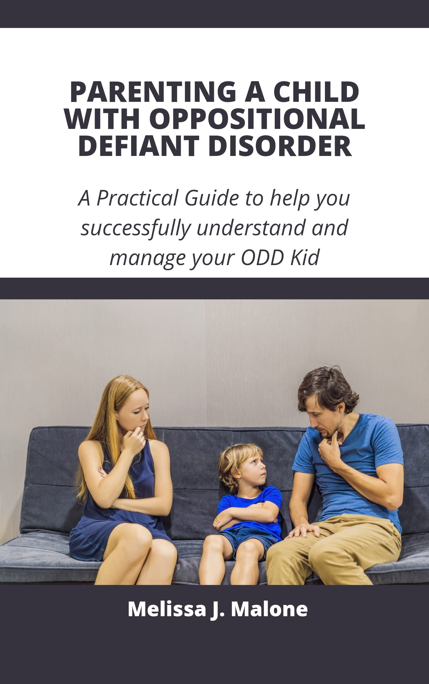PARENTING A CHILD WITH OPPOSITIONAL DEFIANT DISORDER: A Practical Guide ...