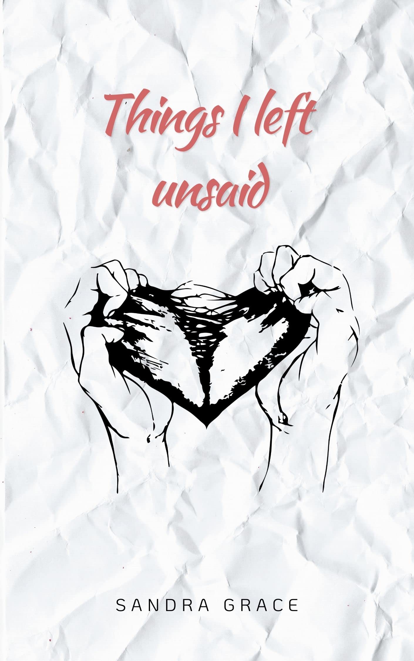 Things I left unsaid by Sandra Grace | Goodreads