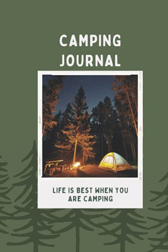 Camping Journal: Life is best when you are camping. A complete journal ...