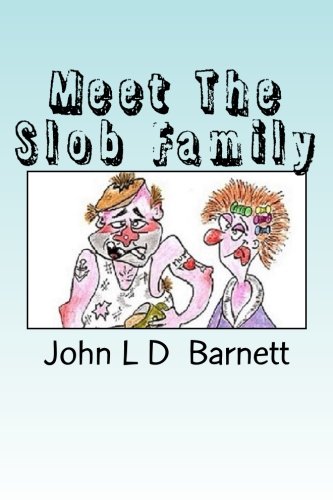 Meet The Slob Family by John L.D. Barnett | Goodreads