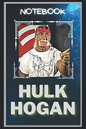 Hulk Hogan Notebook: A Multipurpose and High Quality Notebook That Can ...