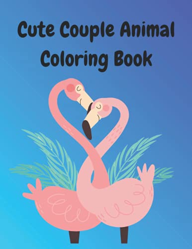 Cute Couple Animal Coloring Book: Perfect Cute Valentine's Day Coloring ...
