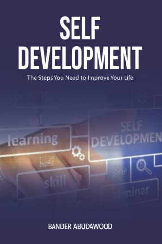 Self Development: The Steps You Need to Improve Your Life by Bander ...