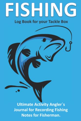 Fishing Log Book for your Tackle Box: Ultimate Activity Angler`s ...
