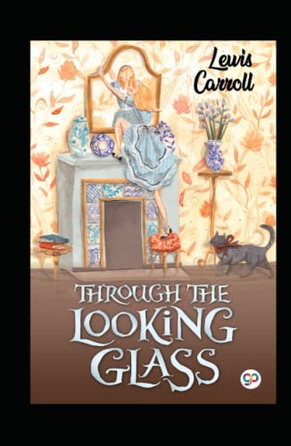 Through the Looking-Glass by Lewis Carroll by Lewis Carroll | Goodreads