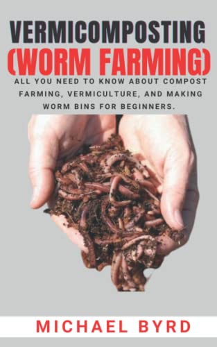 VERMICOMPOSTING (Worm Farming): All You Need to Know About Compost ...