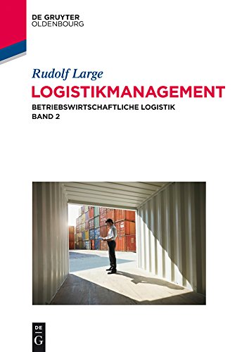 Logistikmanagement: Betriebswirtschaftliche Logistik Band 2 (De Gruyter Studium) by Rudolf Large ...