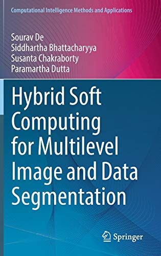 Hybrid Soft Computing for Multilevel Image and Data Segmentation by Sourav De | Goodreads
