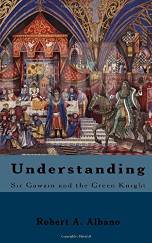 Understanding Sir Gawain and the Green Knight by Robert a Albano ...