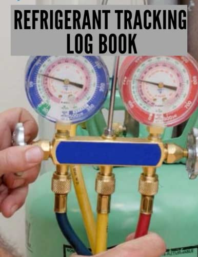 Refrigerant Tracking Log Book: Keep a detailed record of 230 works ...