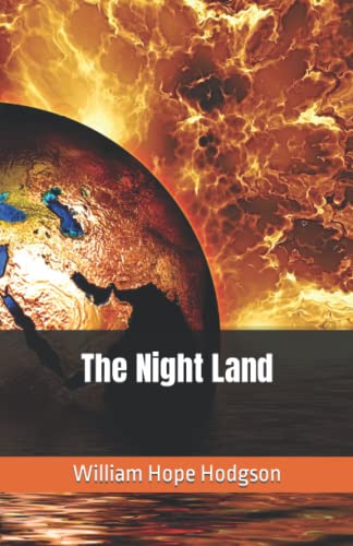 The Night Land: A futuristic dystopian horror story by William Hope ...