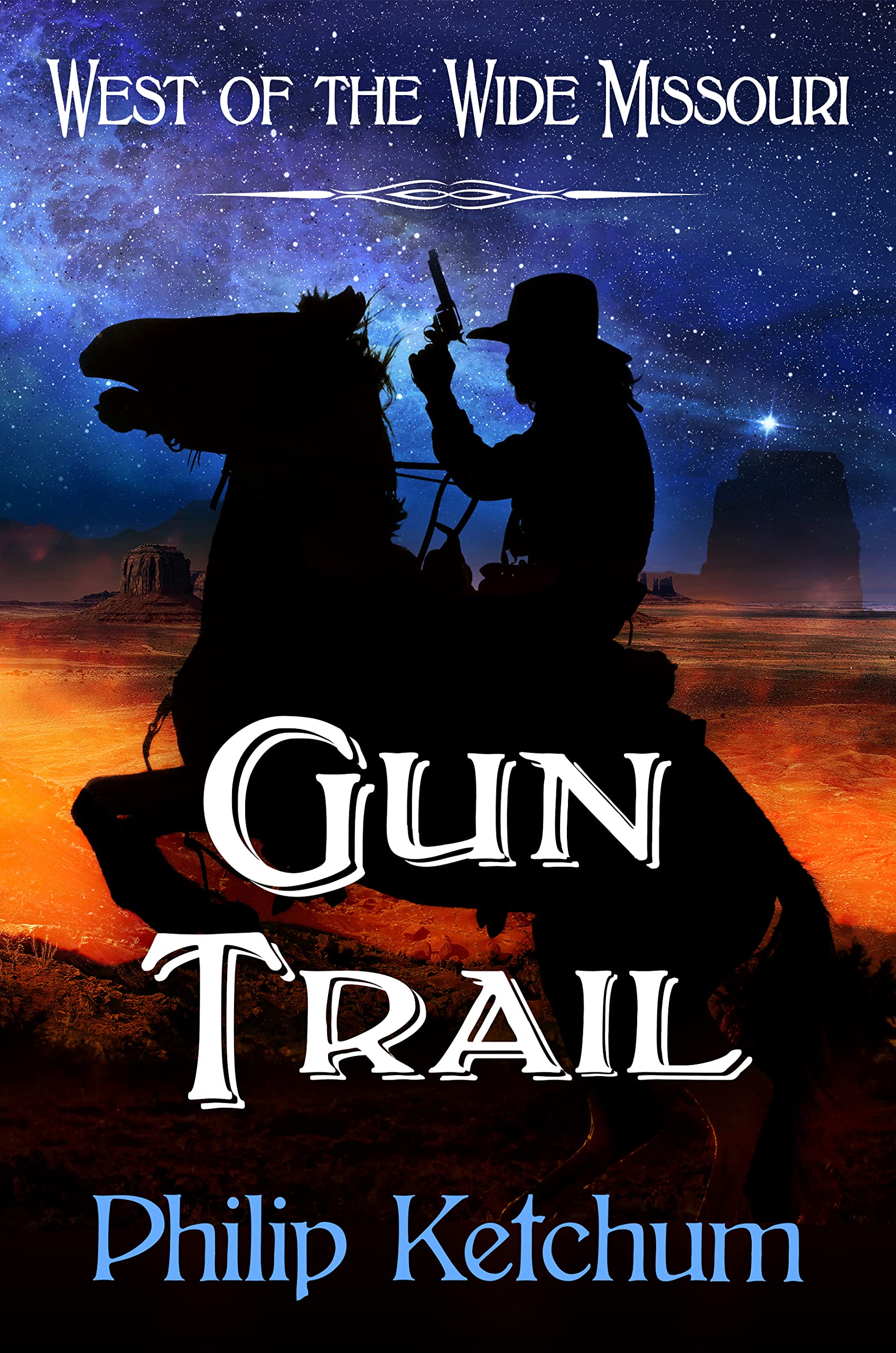 Gun Trail (WEST OF THE WIDE MISSOURI) by Philip Ketchum | Goodreads