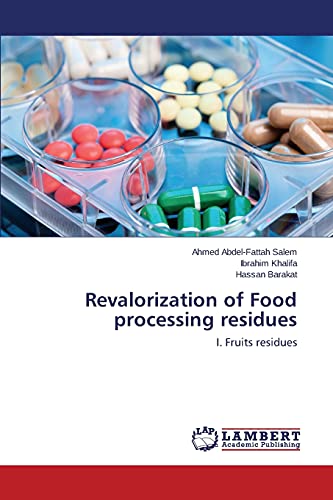 Revalorization of Food processing residues by Salem Ahmed Abdel-Fattah | Goodreads