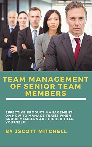 Team Management of Senior Team Members: How To Manage Teams When Group ...