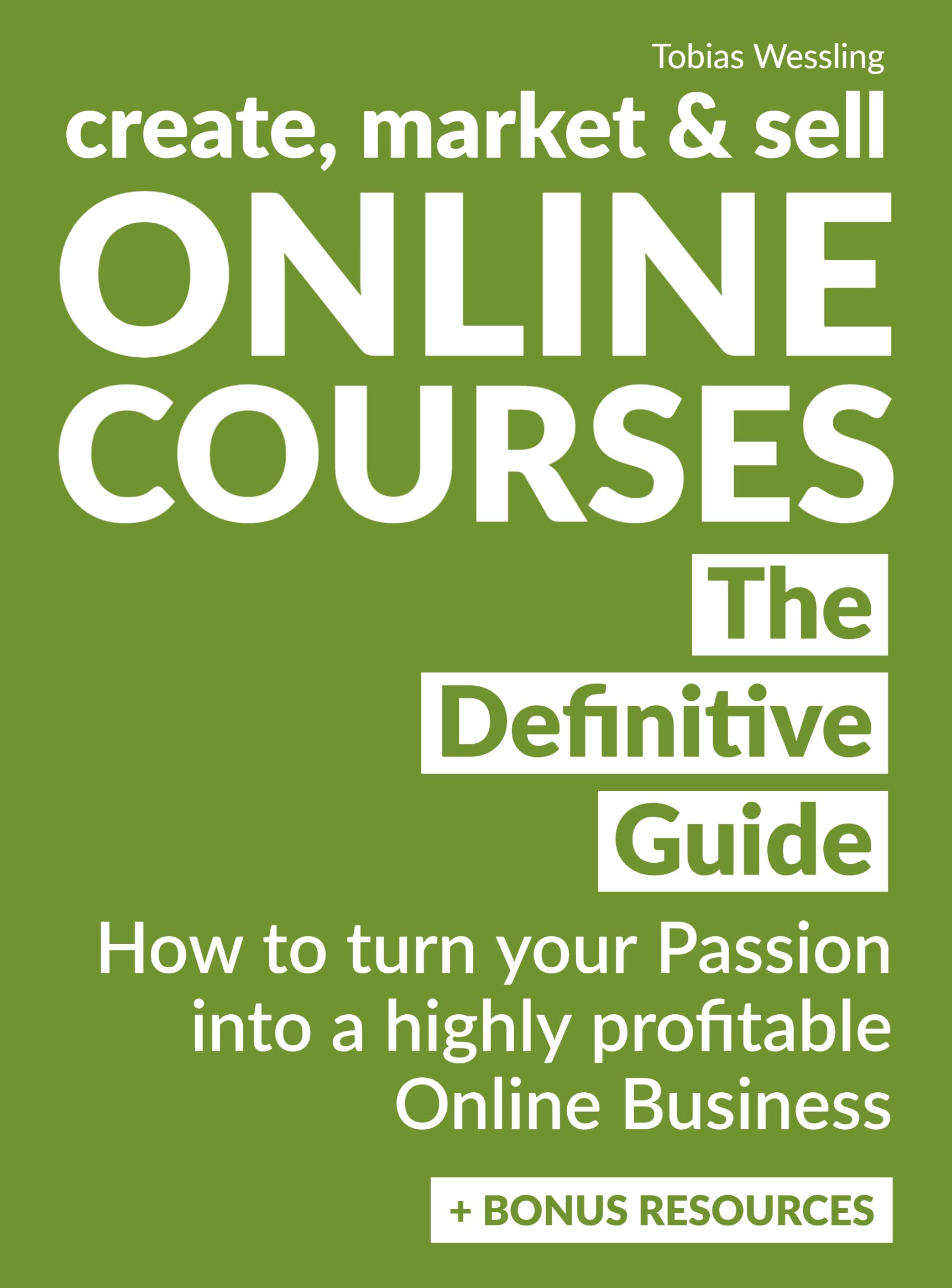 Create, Market, and Sell Online Courses: How to turn your Passion into ...