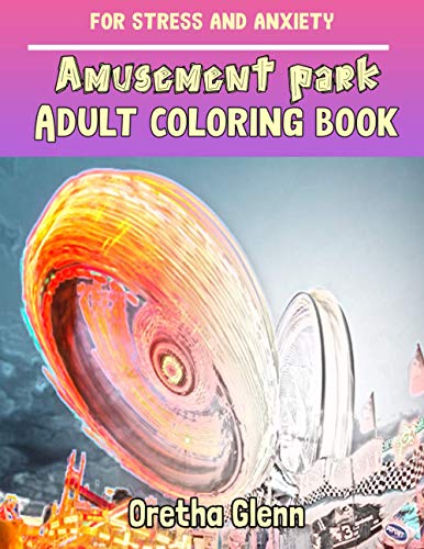 AMUSEMENT PARK Adult coloring book for stress and anxiety: AMUSEMENT ...