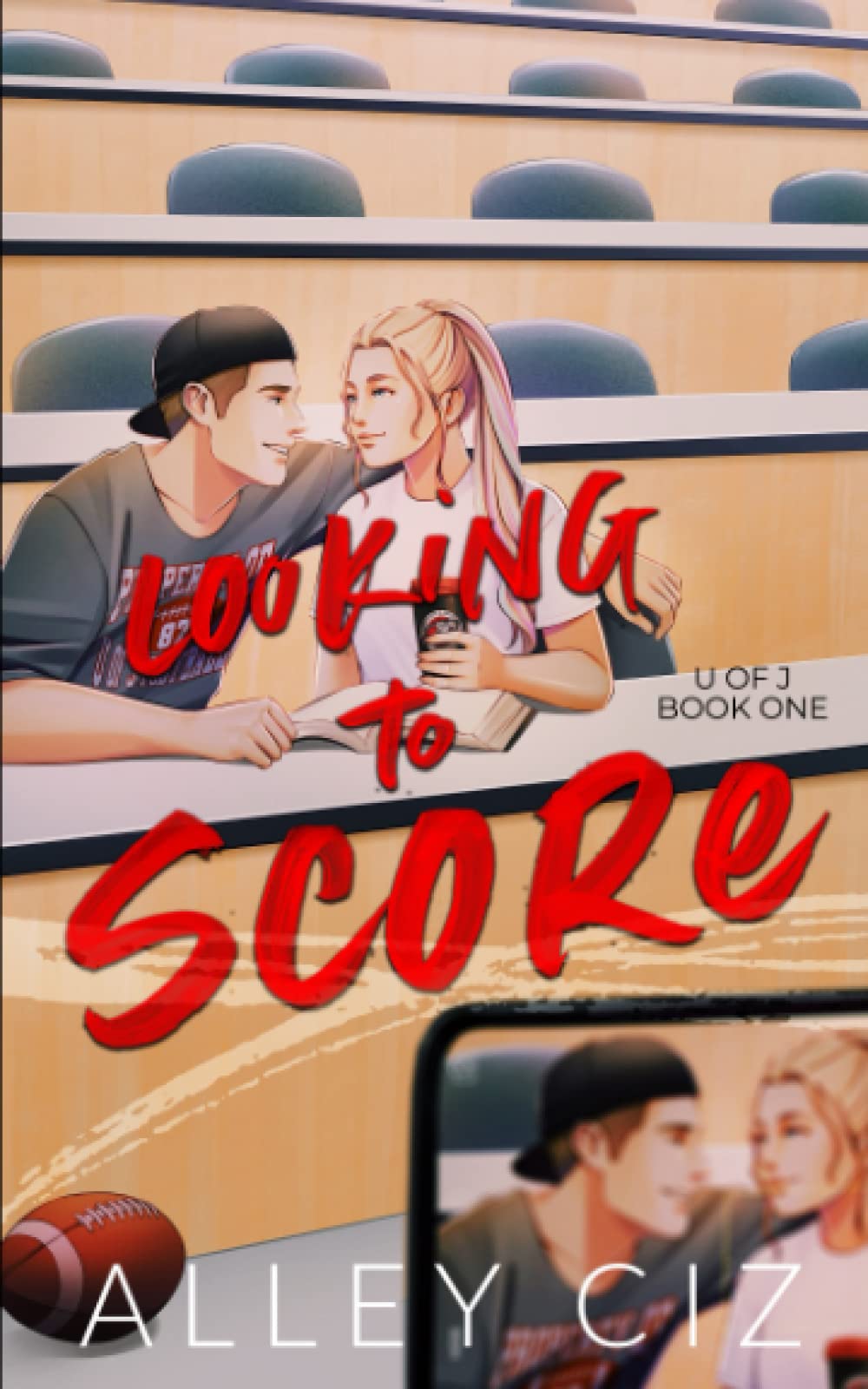 Looking To Score: Illustrated Special Edition by Alley Ciz | Goodreads