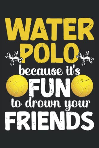 Water Polo Beast Because It's Fun To Drown Your Friends: Funny Water ...