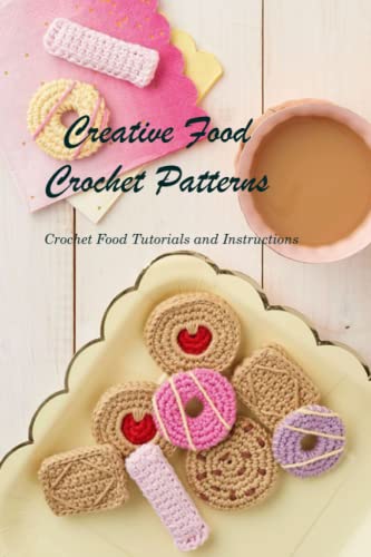 Creative Food Crochet Patterns: Crochet Food Tutorials and Instructions ...