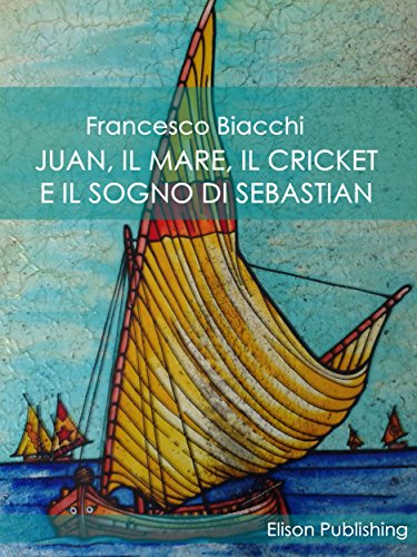 Juan, il mare, il cricket e il sogno di Sebastian by Francesco Biacchi ...