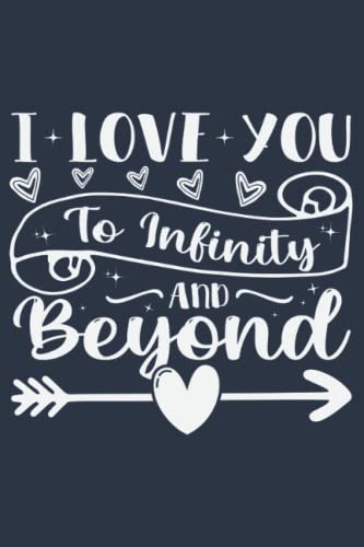 I Love You To Infinity And Beyond: Perfect Gift for Her or Him to Say I ...